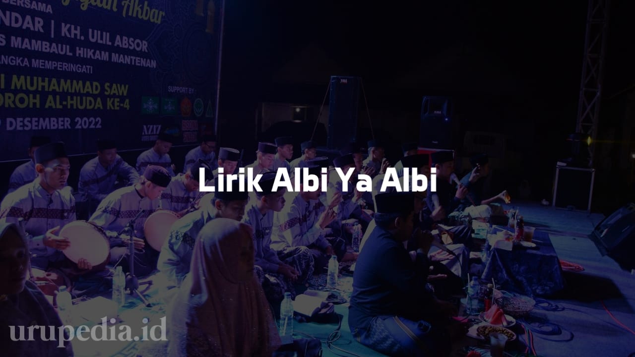 Lirik Albi Ya Albi (قلبي يا قلبي) Lengkap Arab, Latin dan Arti - Urupedia