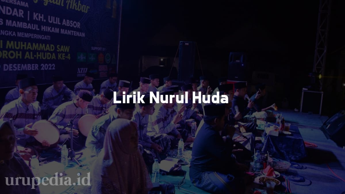 Lirik Nurul Huda Versi Ai Khodijah (Latin, Arab dan Arti) - Urupedia