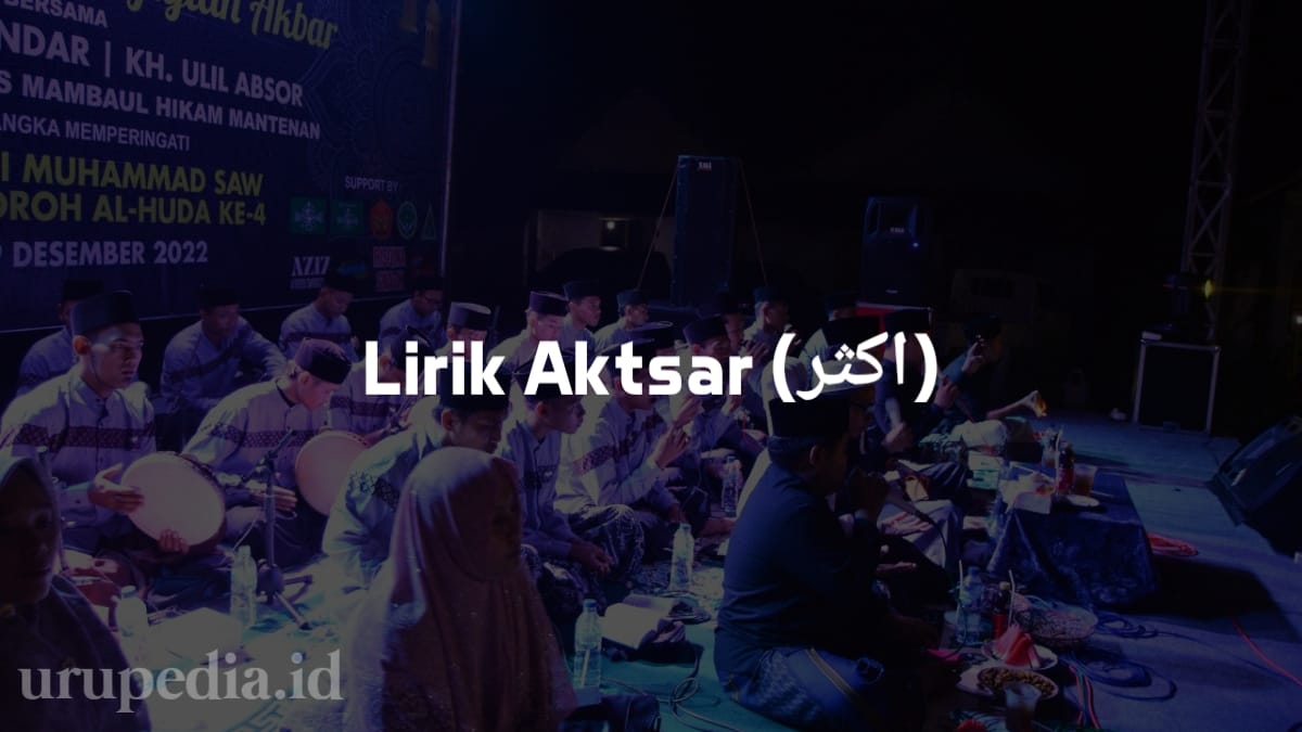 Lirik Lagu Aktsar (اكثر) Lengkap Arab, Latin dan Terjemah - Urupedia