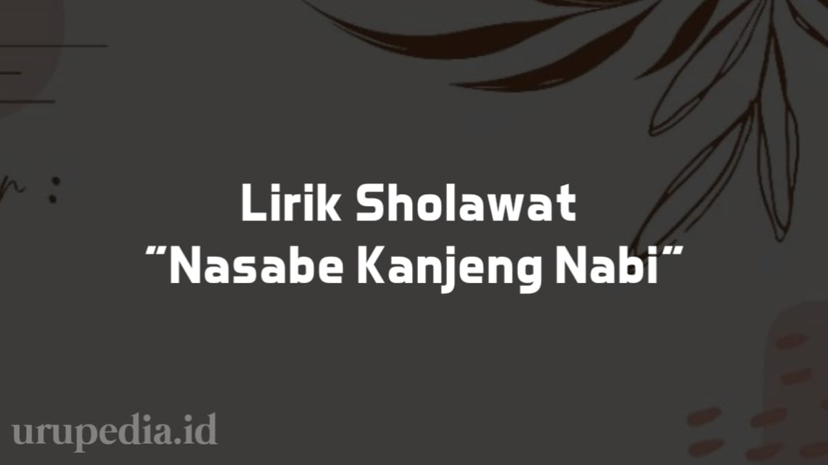 Lirik Sholawat 'Nasabe Kanjeng Nabi' Versi Gandrung Nabi - Urupedia
